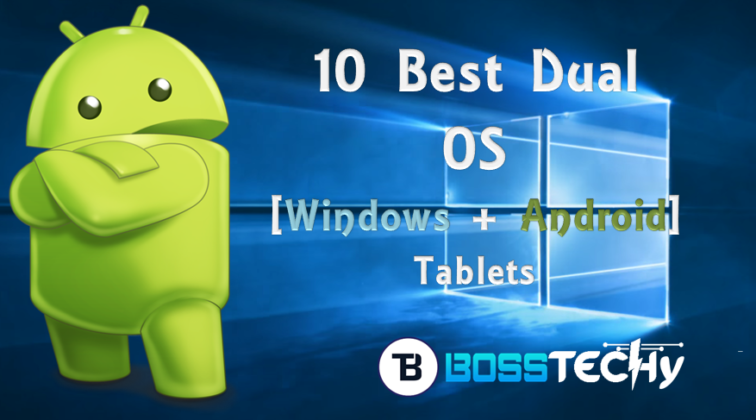 10 Best Dual OS [Android + Windows] Tablets to Buy in 2019 - Bosstechy